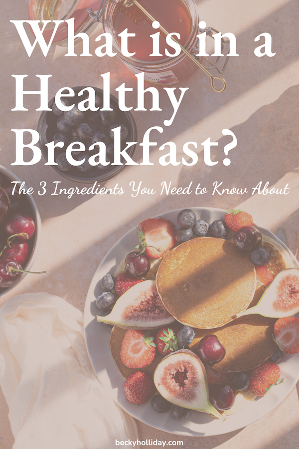 What is in a Healthy Breakfast? The 3 Ingredients You Need to Know About