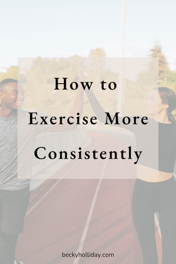 How to Exercise More Consistently