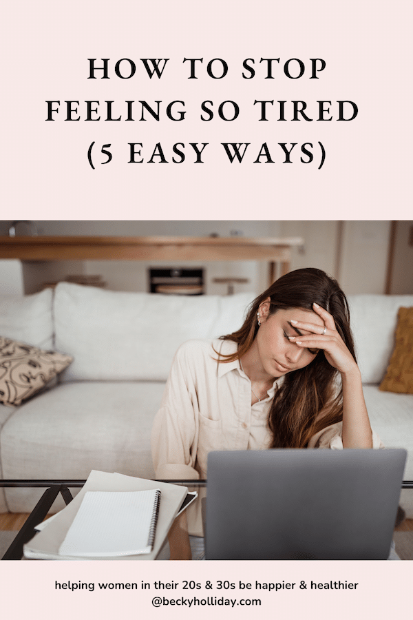 How To Stop Feeling SO Tired (5 Easy Ways)