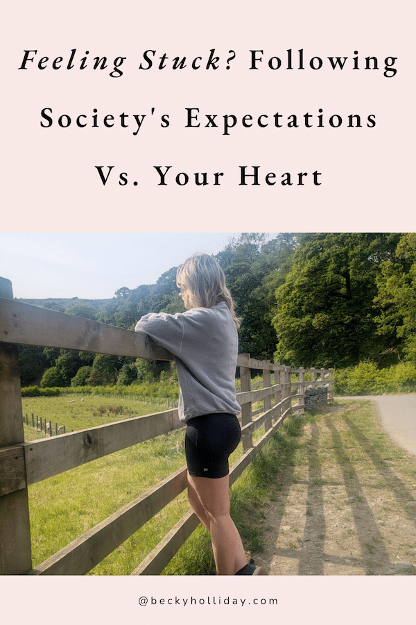 Feeling Stuck? Following Society's Expectations Vs. Your Heart