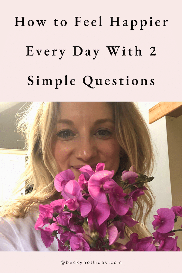 How to Feel Happier Every Day With 2 Simple Questions